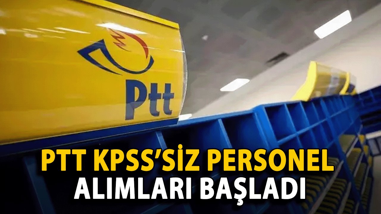 KPSS Şartsız 2024 PTT Personel Alımı Başladı